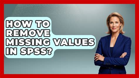 How To Remove Missing Values In Spss The Friendly Statistician Youtube