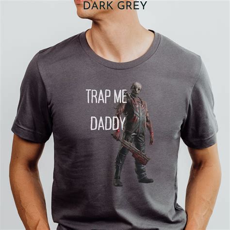 Dbd The Trapper Trap Me Daddy Unisex Jersey Short Sleeve Tee Funny
