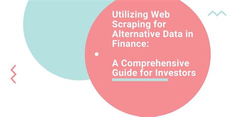 Utilizing Web Scraping For Alternative Data In Finance A Comprehensive Guide For Investors