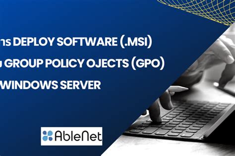 วิธีการ Deploy Software Msi โดยใช้ Group Policy Object Gpo Ablenet