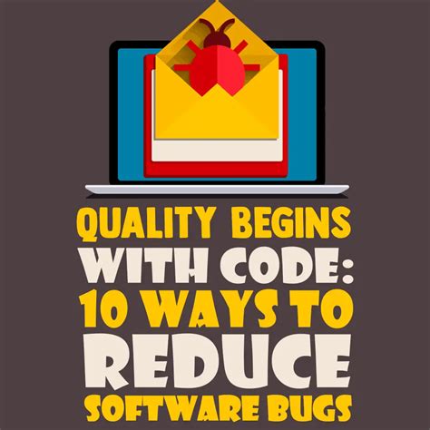 Quality Begins With Code 10 Ways To Reduce Software Bugs Simple