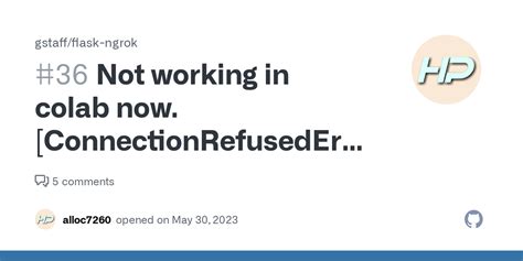 Not Working In Colab Now Connectionrefusederror Errno 111