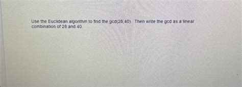 Solved Use The Euclidean Algorithm To Find The Gcd 2840
