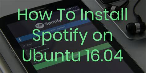 How To Install Spotify On Ubuntu 16 04 Howtodojo