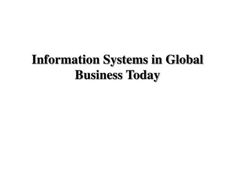 Ppt Information Systems In Global Business Today Powerpoint