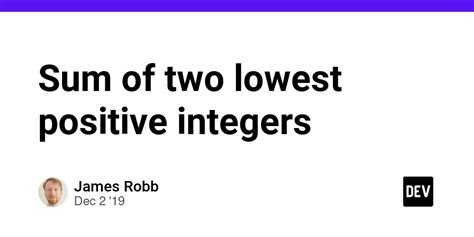 Sum Of Two Lowest Positive Integers Dev Community