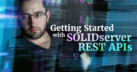 Getting Started With Solidserver Rest Apis Efficientip