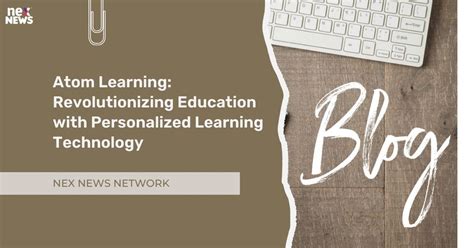 Atom Learning Revolutionizing Education With Personalized Learning Platform