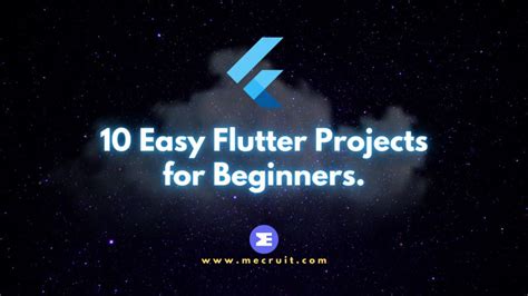 Level Up Your Flutter Skills With 10 Easy Projects Mecruit
