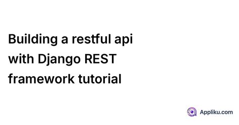 Building A Restful Api With Django Rest Framework Tutorial