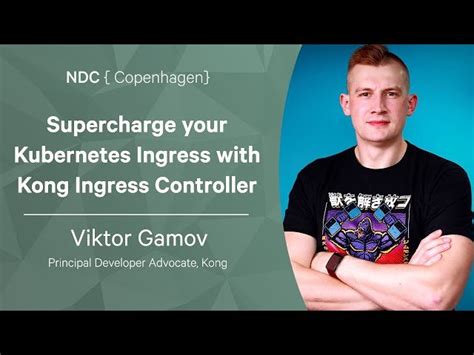 ndc conferences talk supercharge your kubernetes ingress with kong
