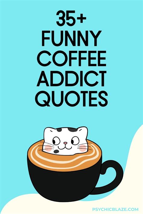 35 Funny Coffee Addict Quotes For Fellow Caffeine Lovers Coffee