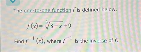 Solved The One To One Function F ﻿is Defined