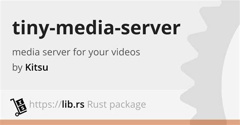 Tiny Media Server — Rust应用程序 Librs