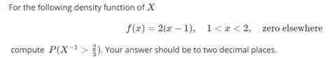 Solved For The Following Density Function Of X Chegg