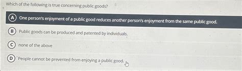 Solved Which Of The Following Is True Concerning Public Chegg