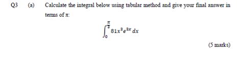 Solved Q3 A Calculate The Integral Below Using Tabular