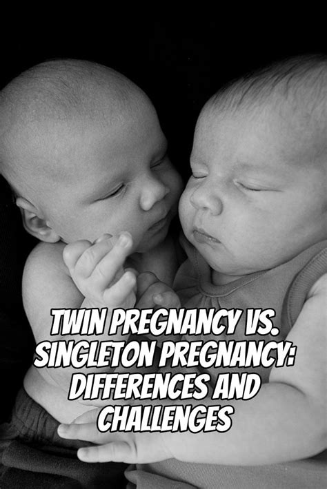 Twin Pregnancy Vs Singleton Pregnancy Differences And Challenges