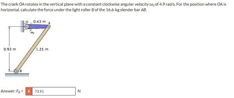 Solved The Crank Oa Rotates In The Vertical Plane With A Constant