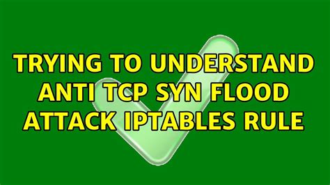 Trying To Understand Anti Tcp Syn Flood Attack Iptables Rule Youtube