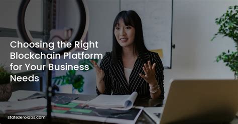 Choosing The Right Blockchain Platform For Your Business Needs