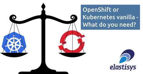 openshift or kubernetes vanilla what do you need r kubernetes