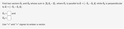 solved find two vectors v1 and v2 whose sum is 3 0 −2