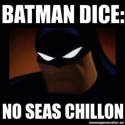 Meme Disapproving Batman Batman Dice No Seas Chillon 25363878