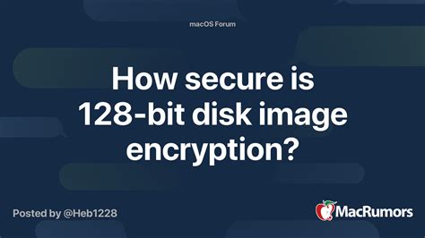 How Secure Is 128 Bit Disk Image Encryption Macrumors Forums