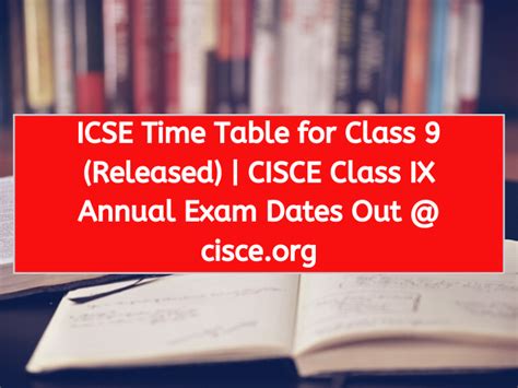 Icse Time Table For Class Released Cisce Class Ix Annual Exam Dates Out Cisce Org