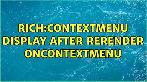 Richcontextmenu Display After Rerender Oncontextmenu Youtube
