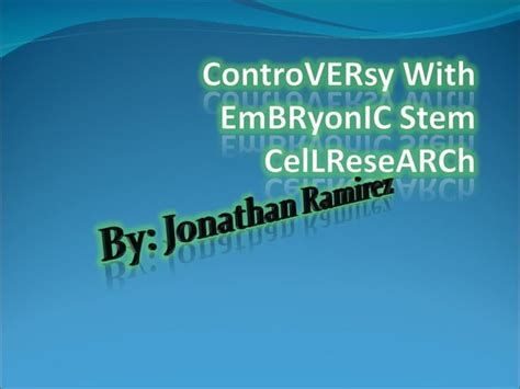 Controversy With Embryonic Stem Cell Research Ppt