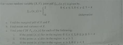 Solved For Vector Random Variable Xyjoint Pdf Xxxy