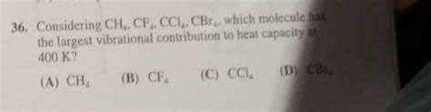 Solved Considering Ch4 Cf4 Ccl4 Cbr4 ﻿which Molecule Hiathe