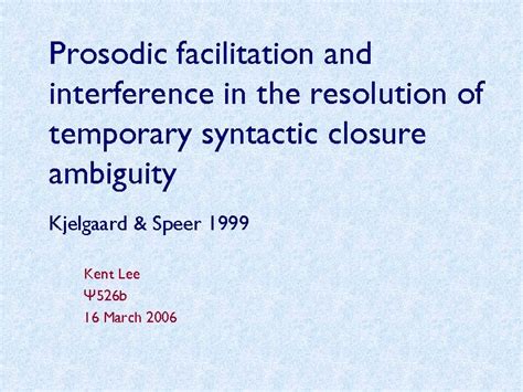 Prosodic Facilitation And Interference In The Resolution Of