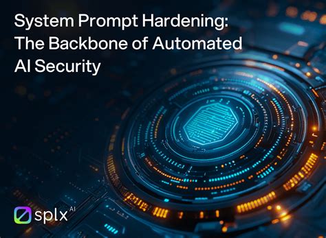 System Prompt Hardening The Backbone Of Automated Ai Security Splxai Blog