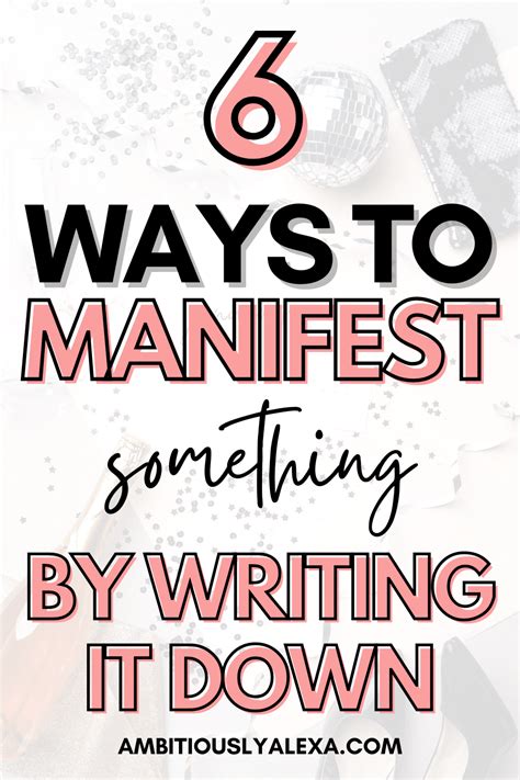 how to manifest something by writing it down 6 must try tips ambitiously alexa
