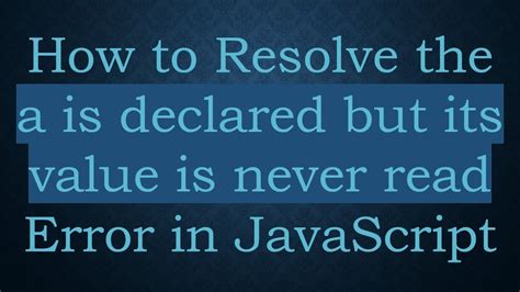 How To Resolve The A Is Declared But Its Value Is Never Read Error In
