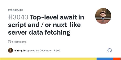 Top Level Await In Script And Or Nuxt Like Server Data Fetching · Issue 3043 · Sveltejskit
