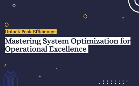 Unlock Peak Efficiency Mastering System Optimization For Operational