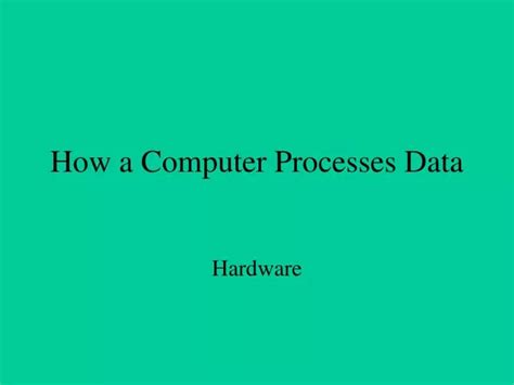 Ppt How A Computer Processes Data Powerpoint Presentation Free