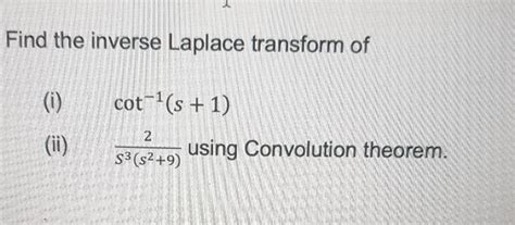 Solved Find The Inverse Laplace Transform Of 1 Cot 1s