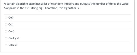 Solved A Certain Algorithm Examines A List Of N Random