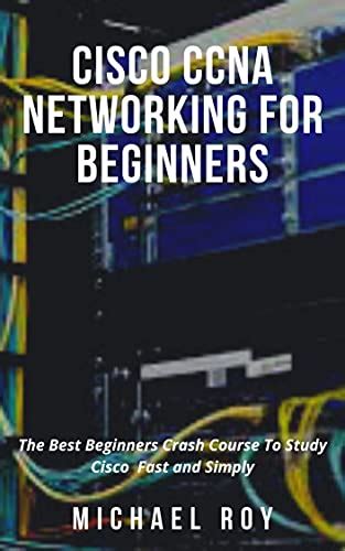 cisco ccna networking for beginners the best beginners crash course to
