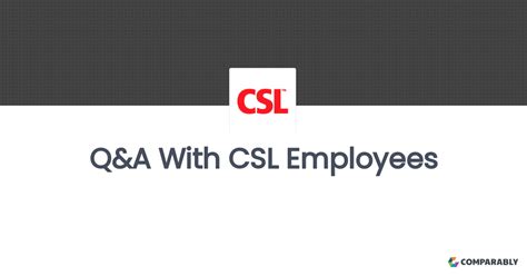 Working At CSL Ask A Question Comparably