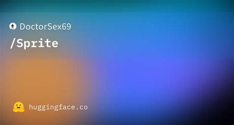 Doctorsex69sprite · Hugging Face