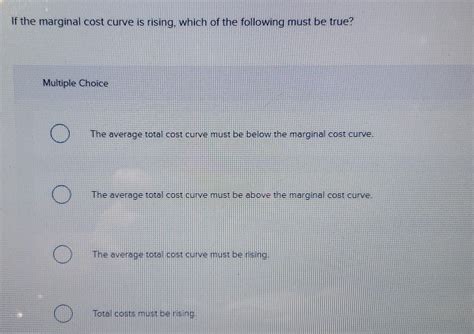 Solved If The Marginal Cost Curve Is Rising Which Of The Chegg Com