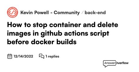 How To Stop Container And Delete Images In Github Actions Script Before Docker Builds Kevin