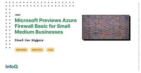 Microsoft Previews Azure Firewall Basic For Small Medium Businesses Infoq
