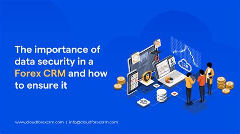 The Importance Of Data Security In A Forex Crm And How To Ensure It